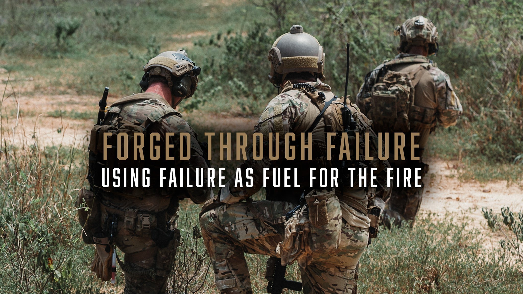 Forged Through Failure: Using Failure As Fuel For The Fire – Warfighter ...